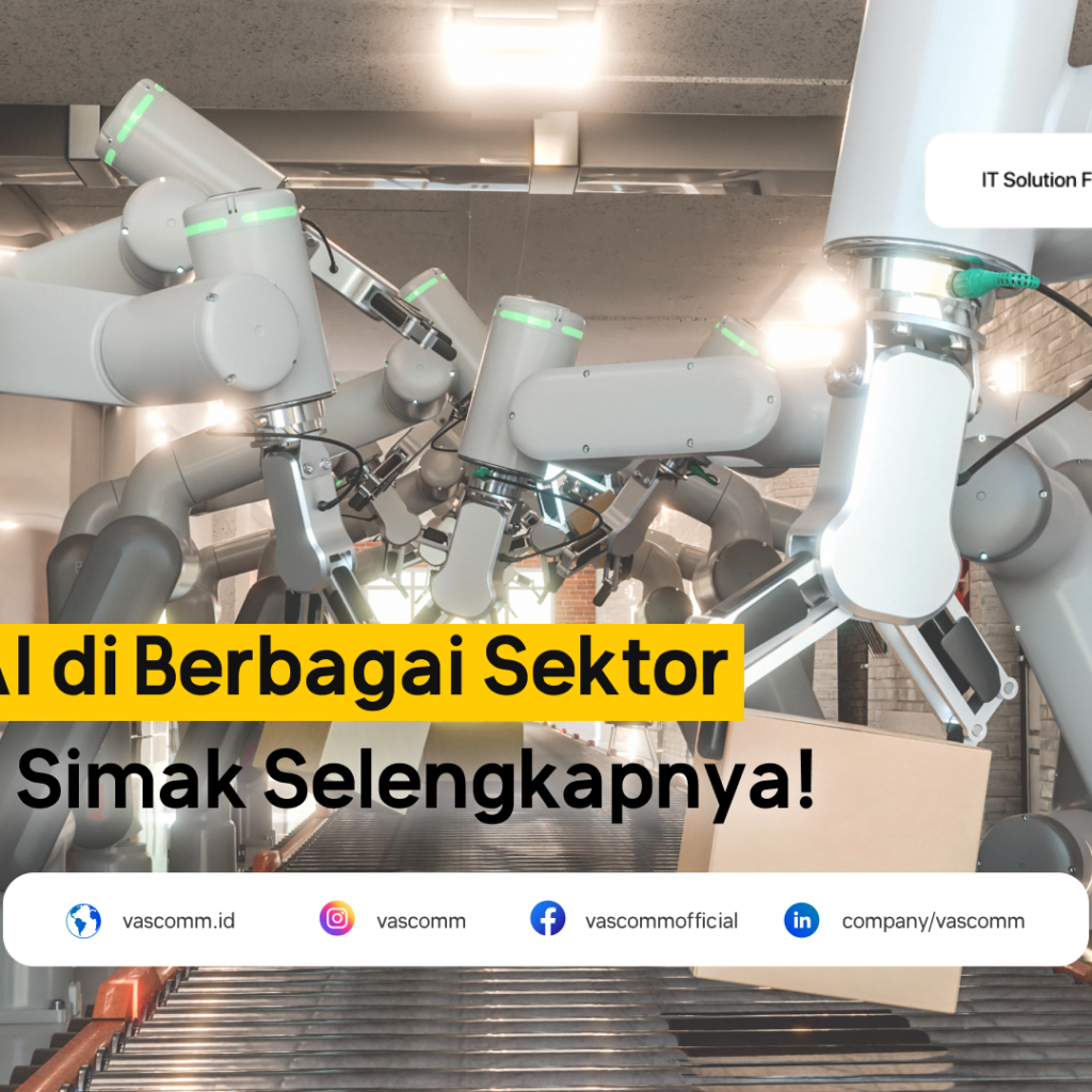 7 Tren AI di Berbagai Sektor Industri, Simak Selengkapnya!